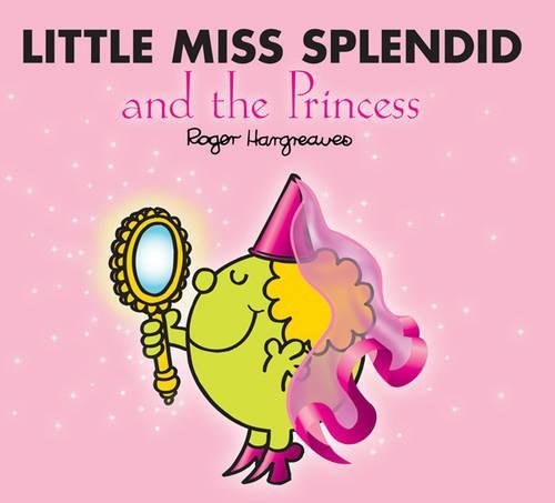 Mr. Men & Little Miss Magic: Little Miss Splendid and the Princess ...